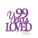 99 Years Loved Cake Topper, 99 Cake Topper, 99th Anniversary Cake ...