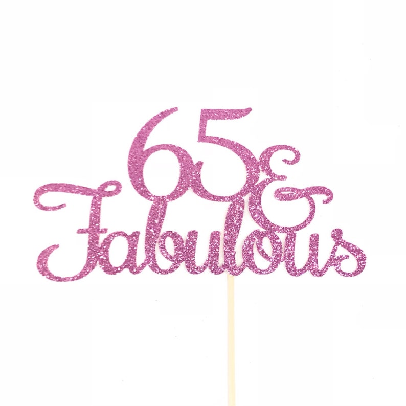 65 and Fabulous Cake Topper 65th Birthday Cake Topper 65th | Etsy