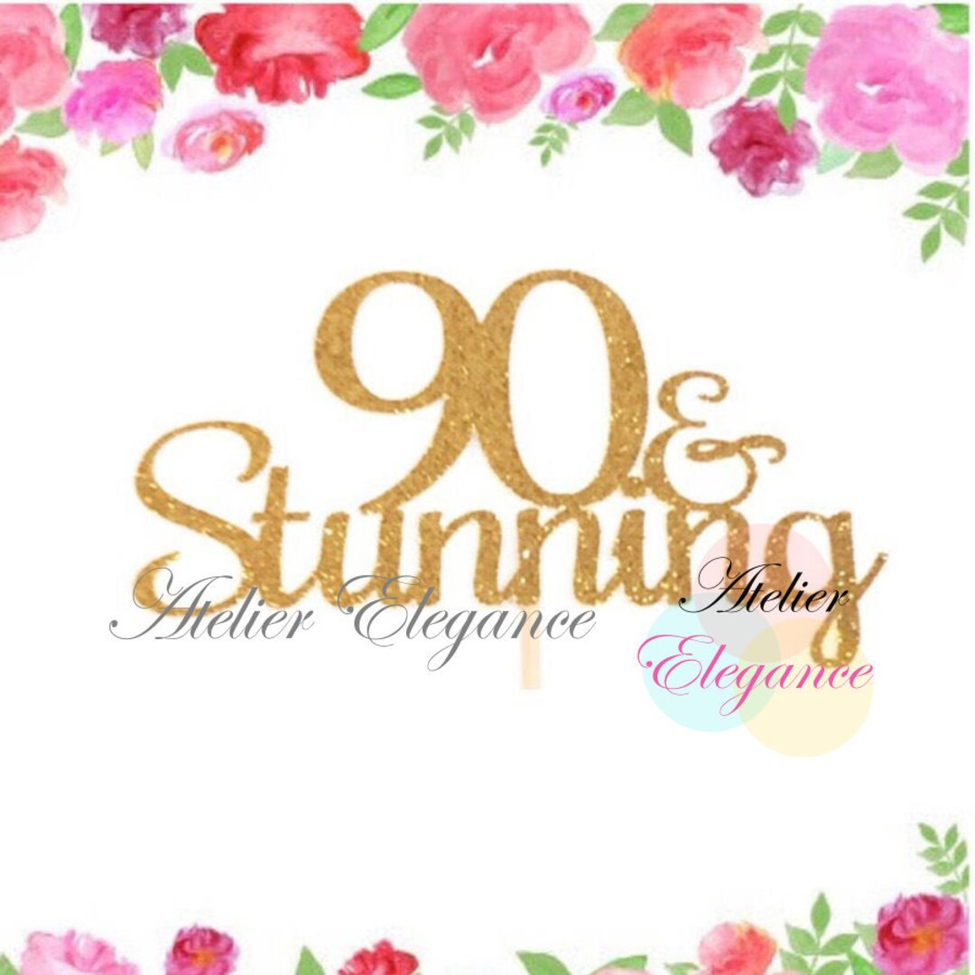 90 and Stunning Cake Topper, 90 Cake Topper, 90th Birthday Cake Topper ...
