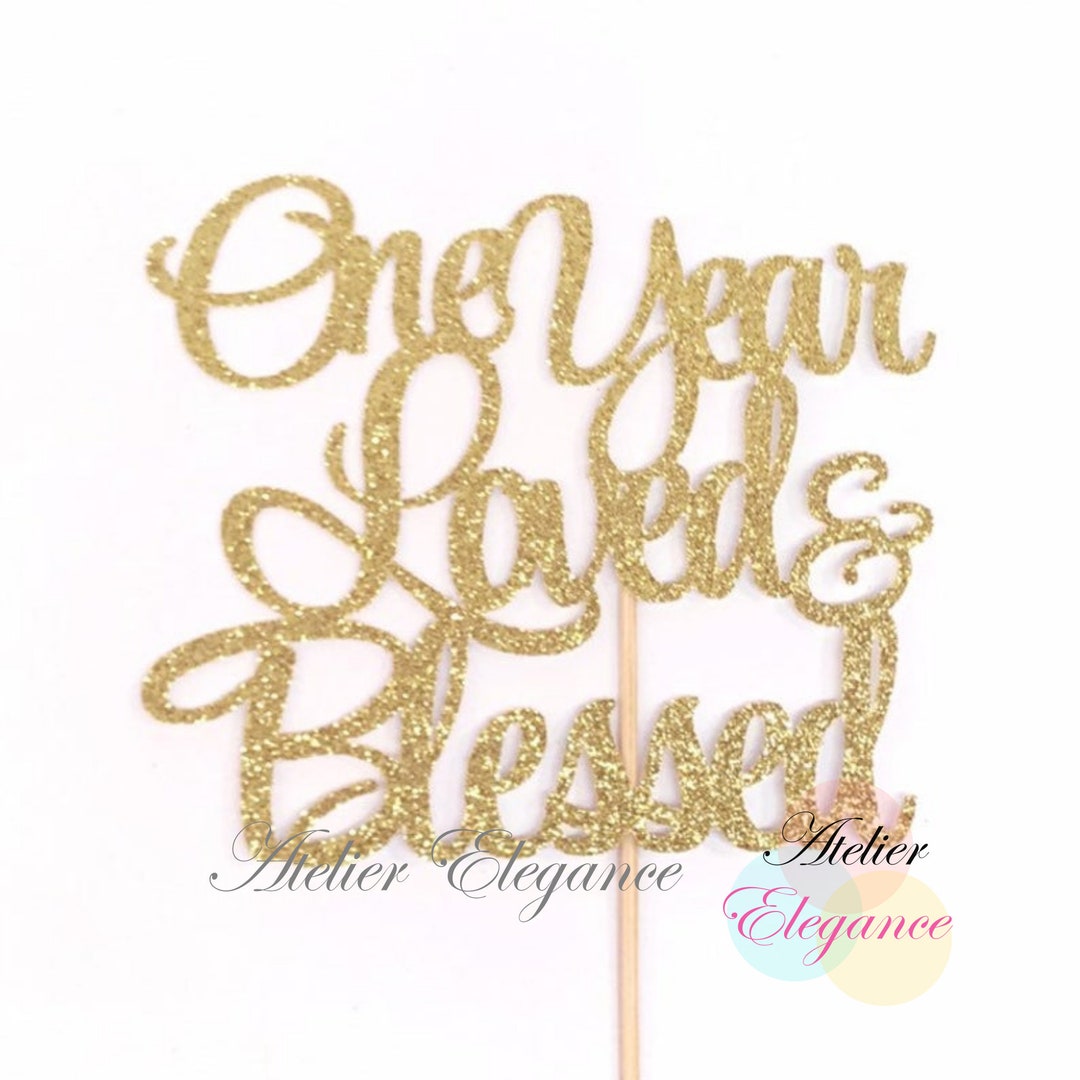 One Year Loved & Blessed Cake Topper, 1st Anniversary Cake Topper, 1st ...