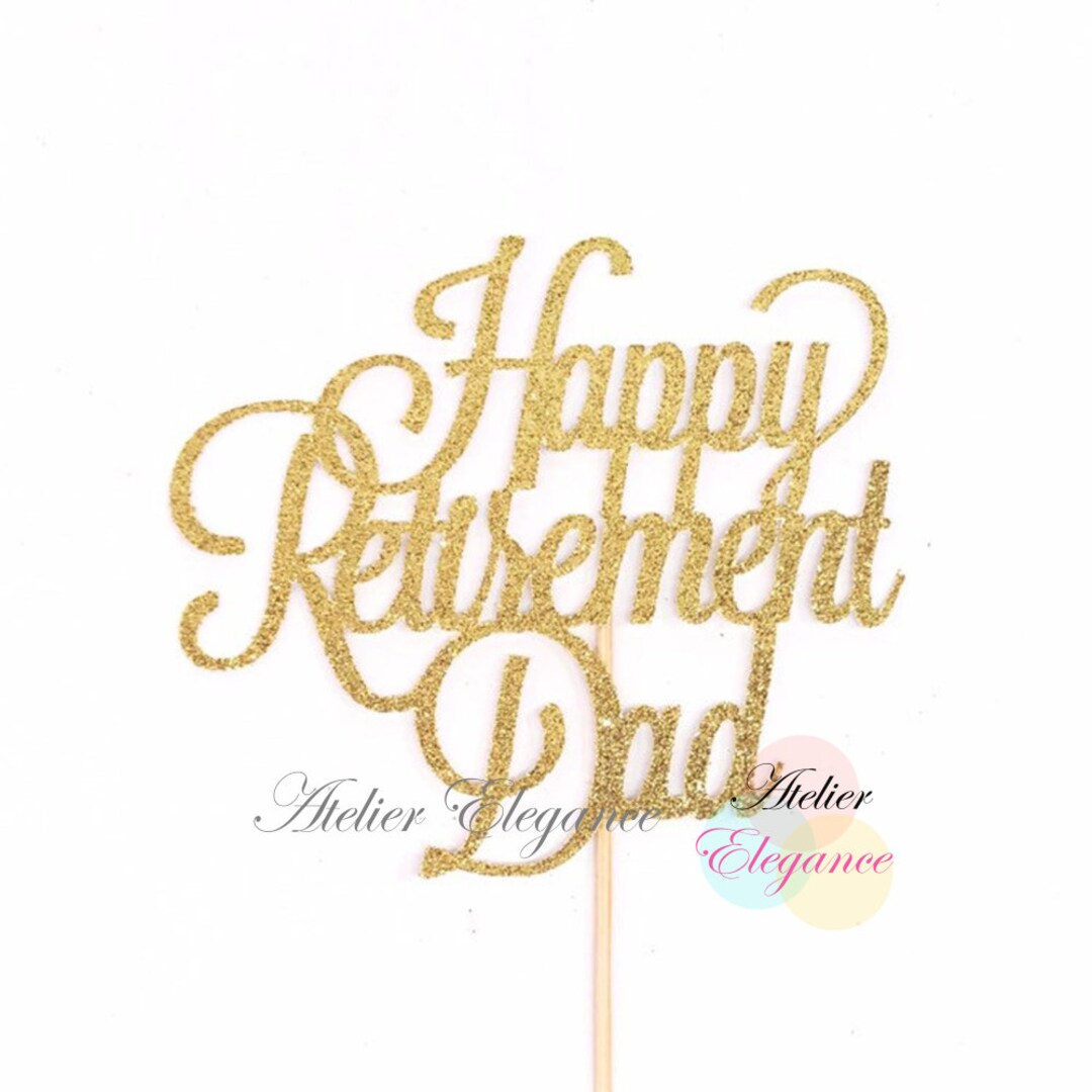 Happy Retirement Dad Cake Topper, Retirement Cake Topper, Dad ...