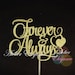 Forever and Always Cake Topper, Wedding Cake Topper, Bridal Shower Cake ...