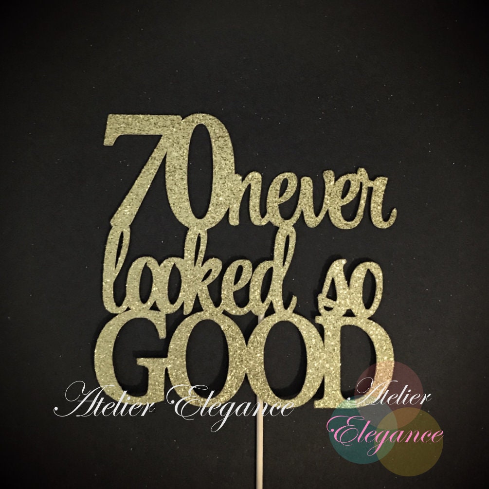 70th Birthday Cake Topper 70 Never Looked So Good Cake | Etsy