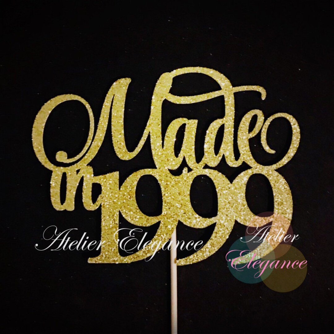 Made in 1999 Cake Topper, 25th Birthday Cake Topper, Birth Year Cake ...