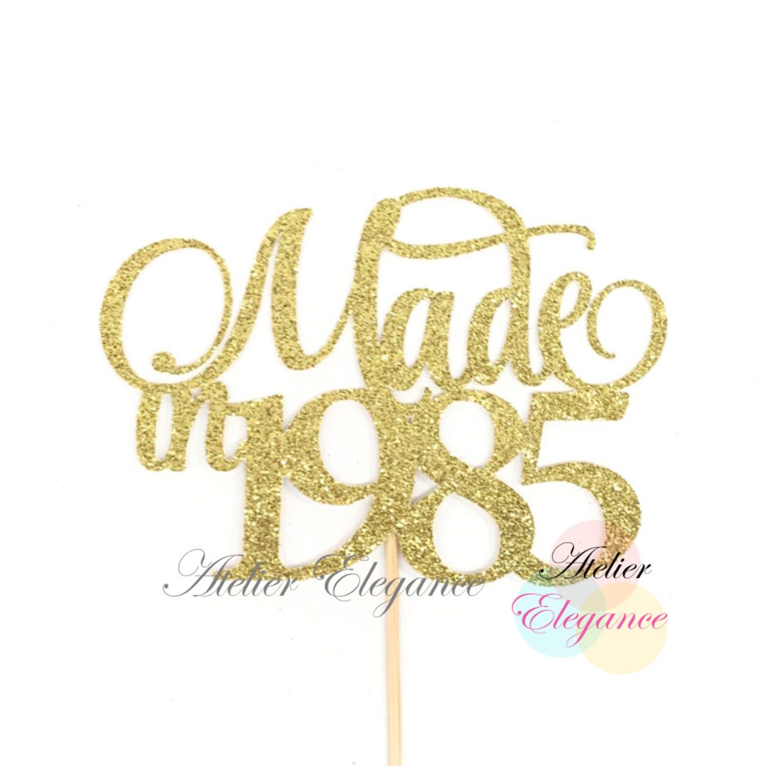 Made in 1985 Cake Topper, Birthday Cake Topper, Birth Year Cake Topper ...