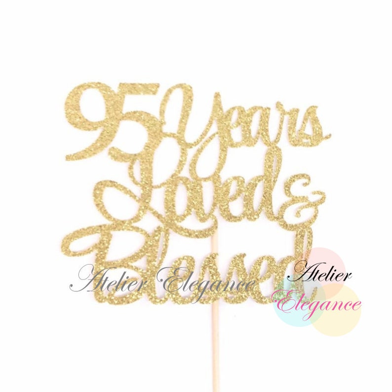 95 Years Loved & Blessed Cake Topper 95th Anniversary Cake | Etsy