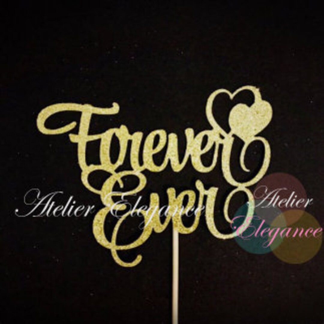 Forever Ever Cake Topper, Wedding Cake Topper, Engagement Cake Topper ...