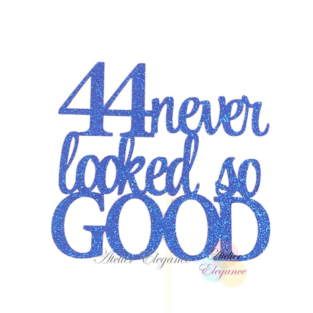 44th Birthday Cake Topper 44 Never Looked So Good Cake | Etsy