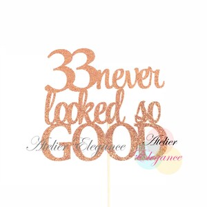 33rd Birthday Cake Topper, 33 Never Looked so Good Cake Topper, 33rd ...