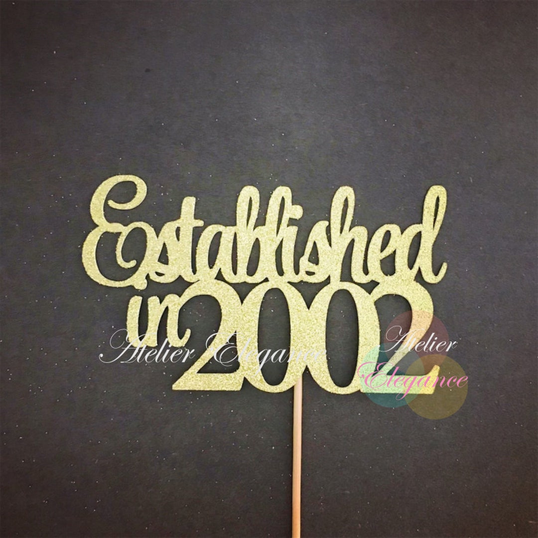 Established in 2002 Cake Topper, Birthday Cake Topper, Birth Year Cake ...
