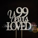 99 Years Loved Cake Topper, 99 Cake Topper, 99th Anniversary Cake ...