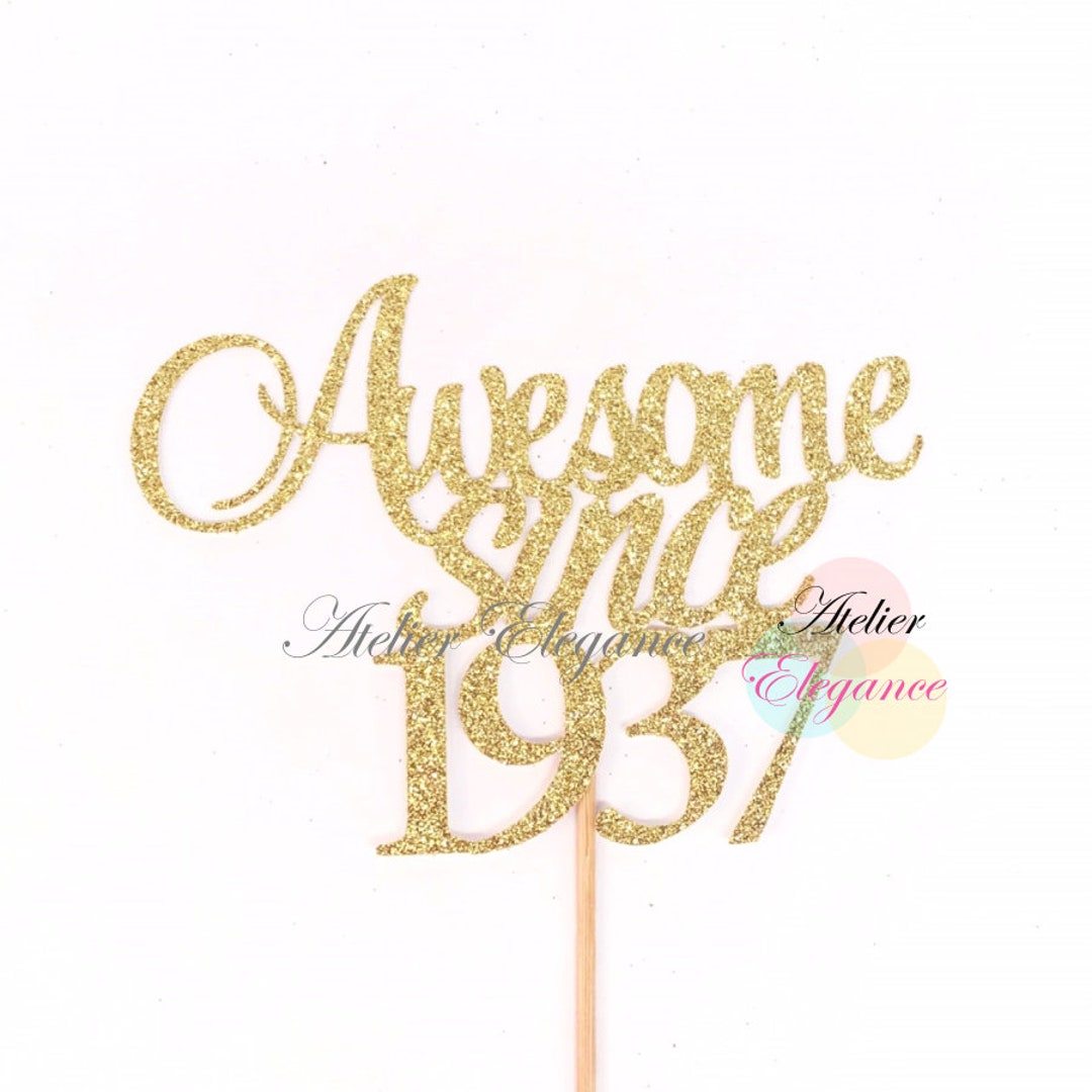 Awesome Since 1937 Cake Topper, Birth Year Cake Topper, 88th Birthday ...