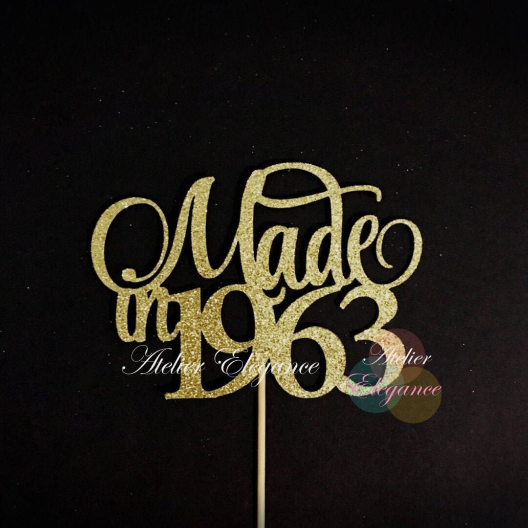 Made in 1963 Cake Topper, Birthday Cake Topper, Birth Year Cake Topper ...