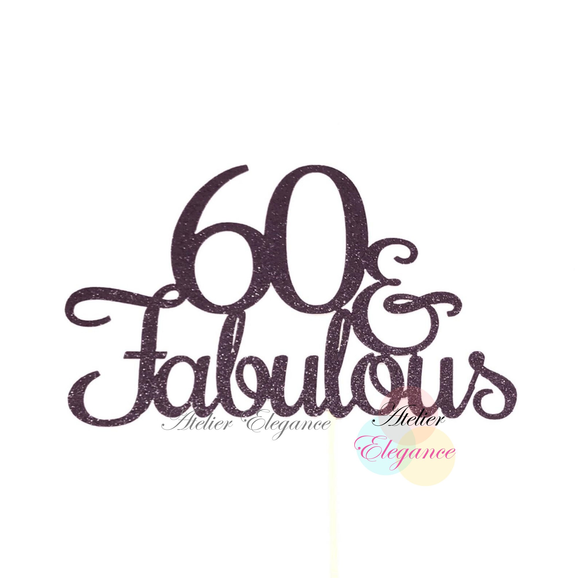 60 and Fabulous Cake Topper, 60 Cake Topper, 60th Birthday Cake Topper ...