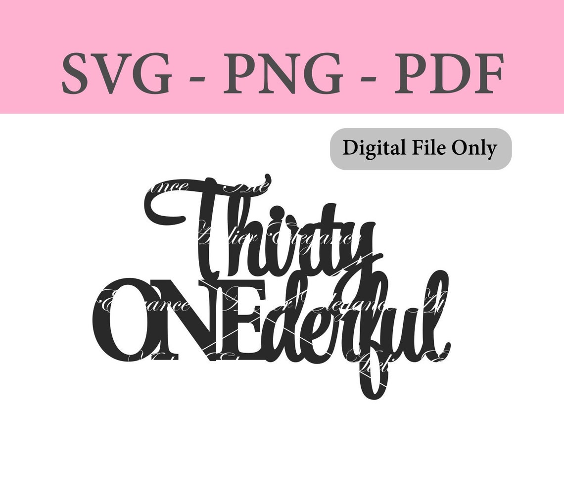 Thirty Onederful File, SVG, PNG, PDF, Cut File, 31st Birthday Svg ...