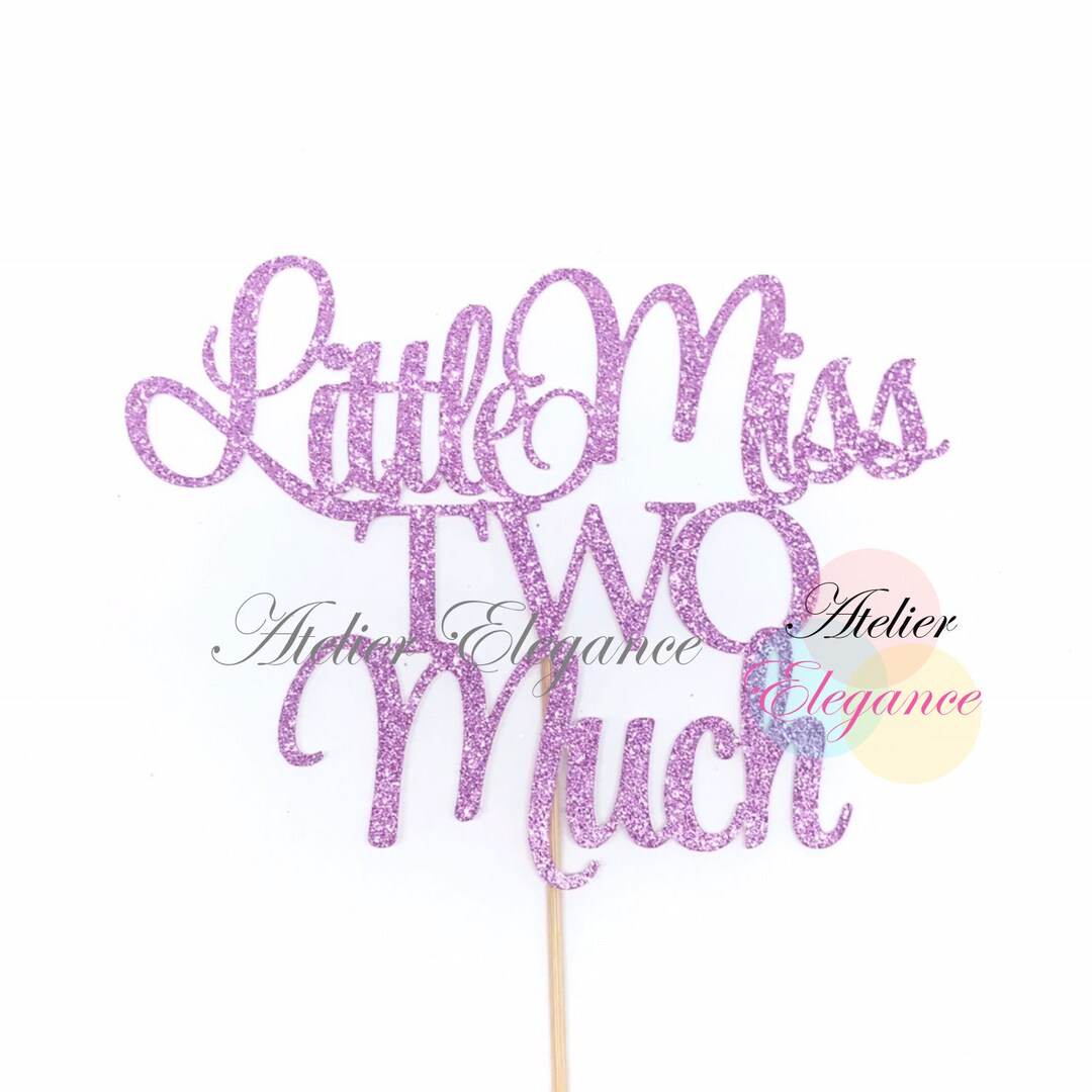 Little Miss Two Much Cake Topper, Two Cake Topper, 2nd Birthday Cake ...
