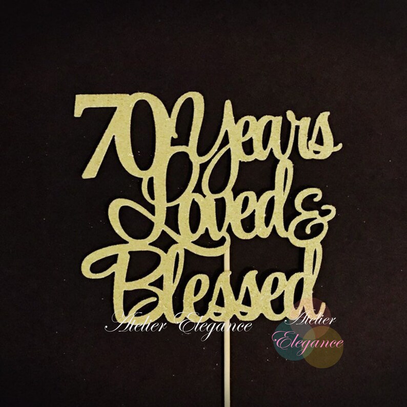 70 Years Loved & Blessed Cake Topper, 70th Anniversary Cake Topper ...