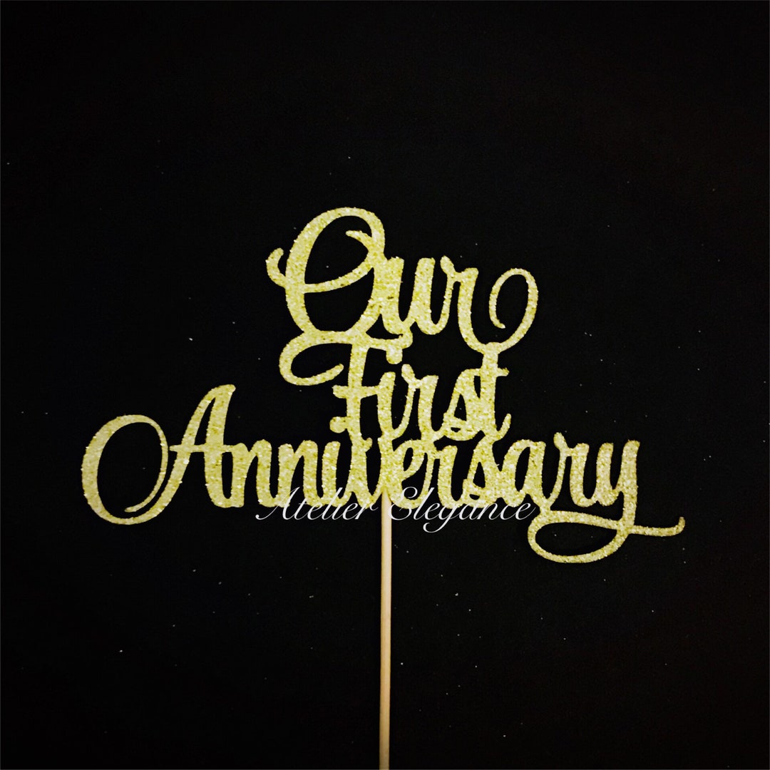 Our First Anniversary Cake Topper, 1st Anniversary Cake Topper ...