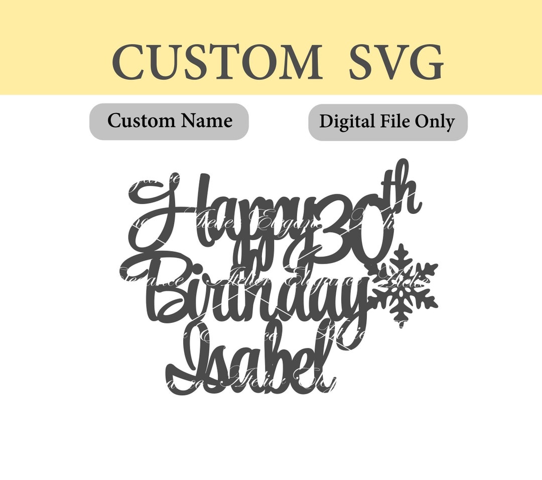 Any Name, Any Age, Happy Birthday File, Snowflake, SVG, Cut File ...
