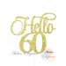Hello 60 Cake Topper, 60th Birthday Cake Topper, 60th Birthday Party ...