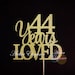 44th Birthday Cake Topper, 44 Years Loved Cake Topper, 44th Anniversary ...