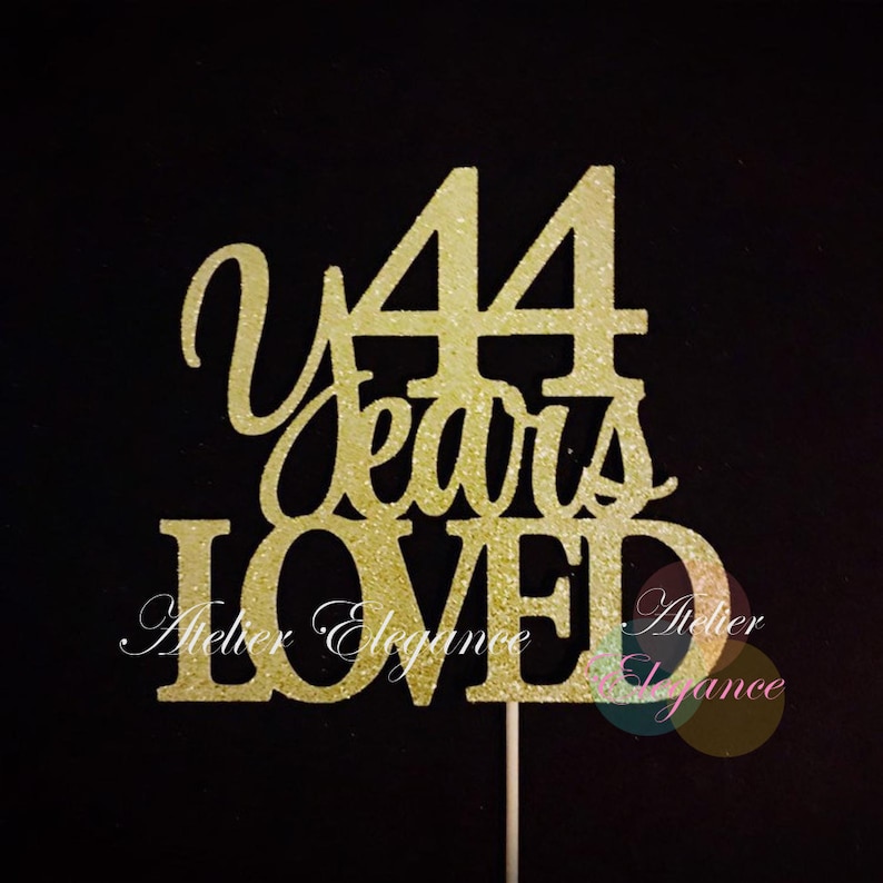 44th Birthday Cake Topper 44 Years Loved Cake Topper 44th | Etsy