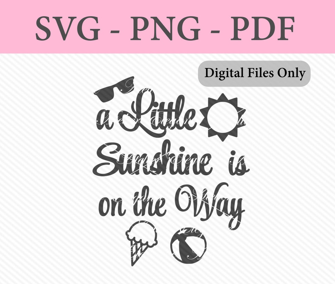 A Little Sunshine is on the Way File, SVG, PNG, PDF, Cut File, Instant ...