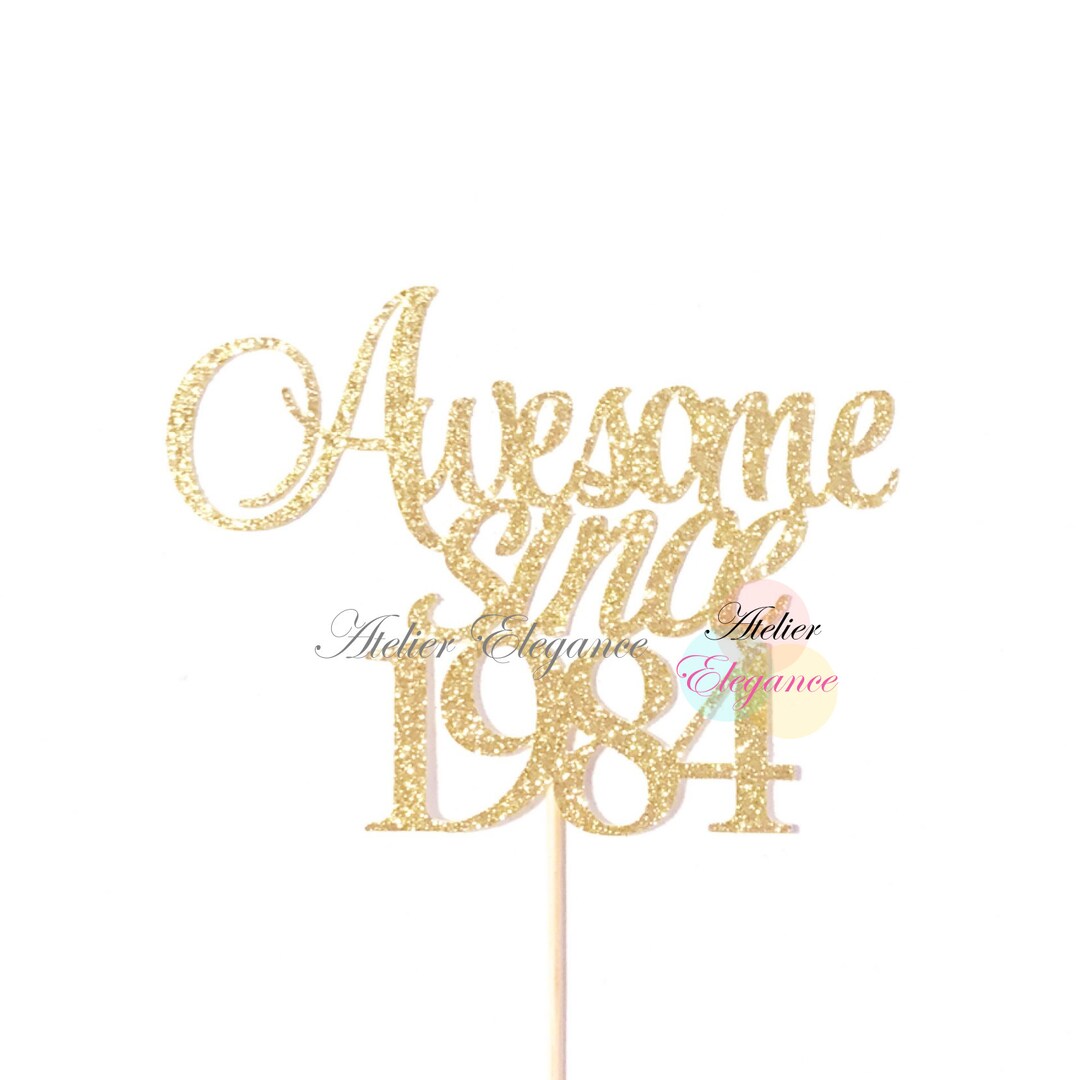 Awesome Since 1984 Cake Topper, Birth Year Cake Topper, 41st Birthday ...