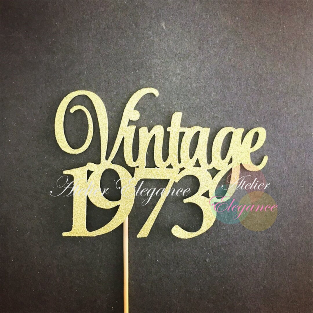 Vintage 1973 Cake Topper, Birthday Cake Topper, Birth Year Cake Topper ...