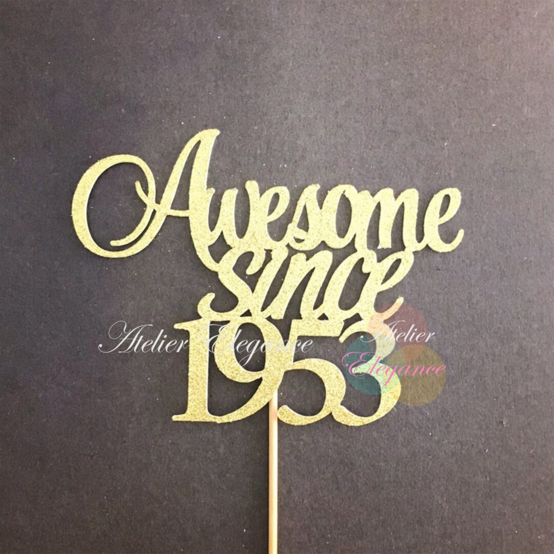 Awesome Since 1953 Cake Topper, Birth Year Cake Topper, 72 Cake Topper ...