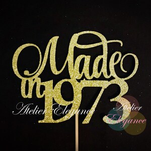 Made in 1973 Cake Topper, Birthday Cake Topper, Birth Year Cake Topper ...