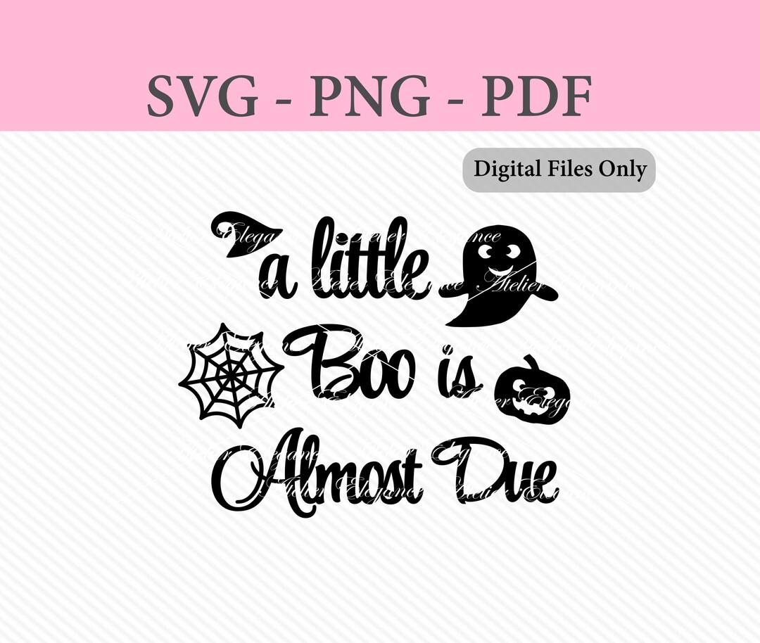 A Little Boo is Almost Due File, SVG, PNG, PDF, Cut File, Instant ...