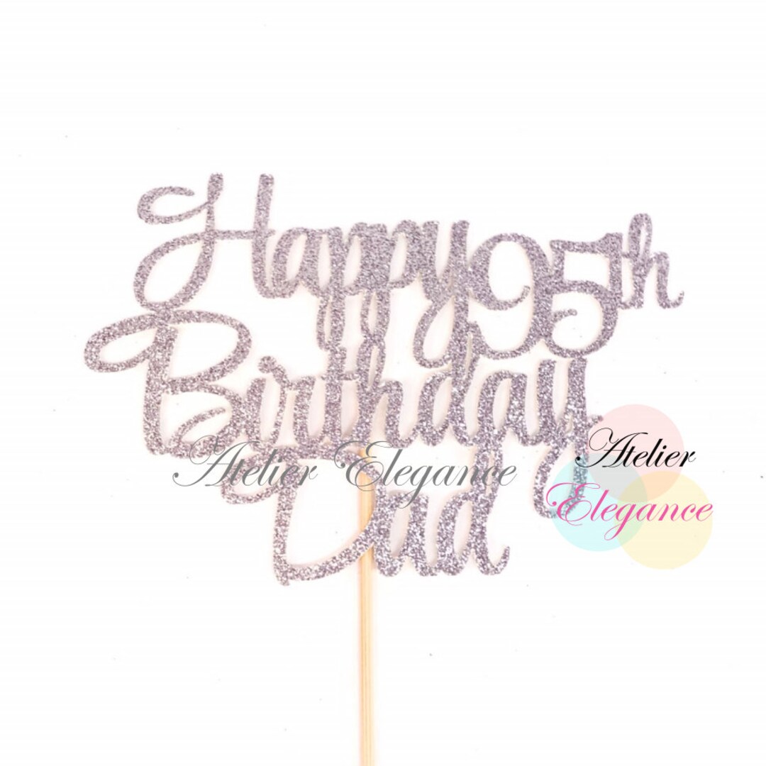 Happy 95th Birthday Dad Cake Topper, Father's 95th Birthday Cake Topper ...