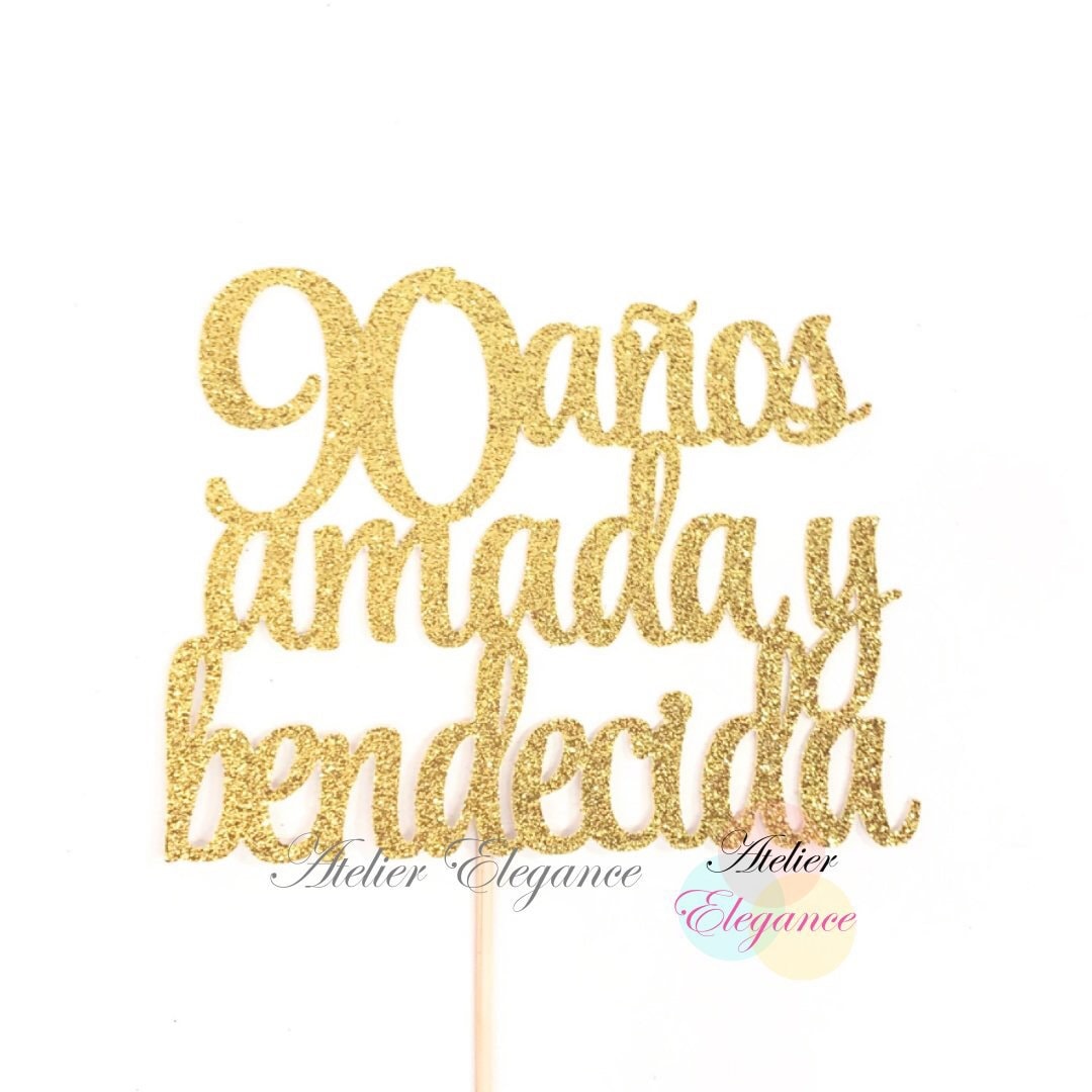 90 Anos Amada Y Bendecida Cake Topper, 90 Years Loved & Blessed Cake ...