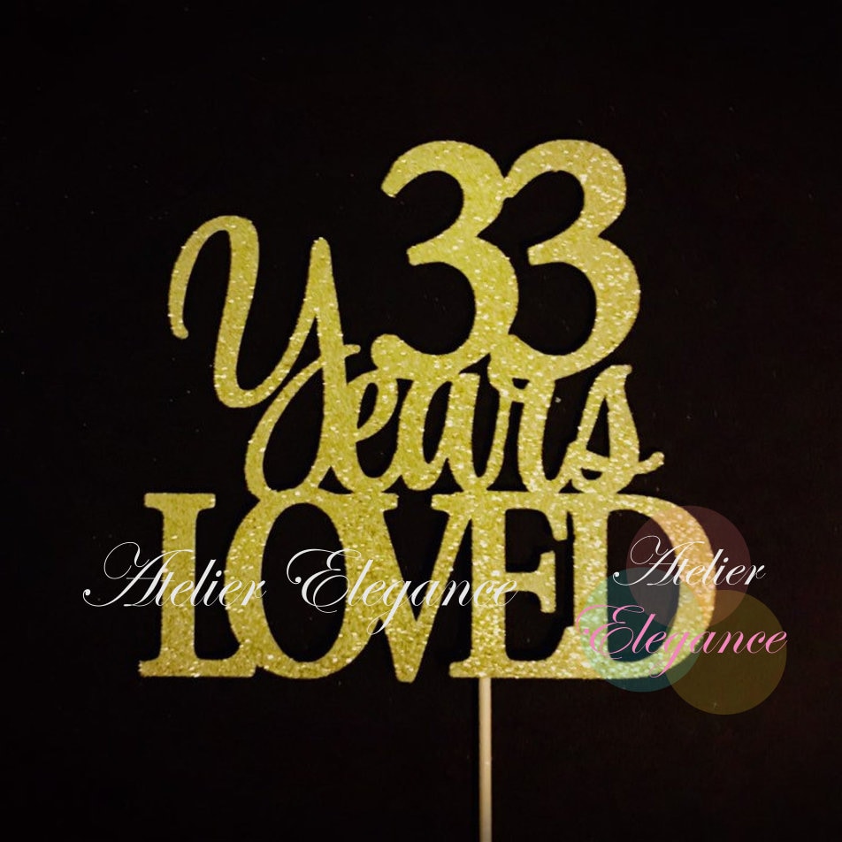 33 Years Loved Cake Topper 33 Cake Topper 33rd Anniversary | Etsy