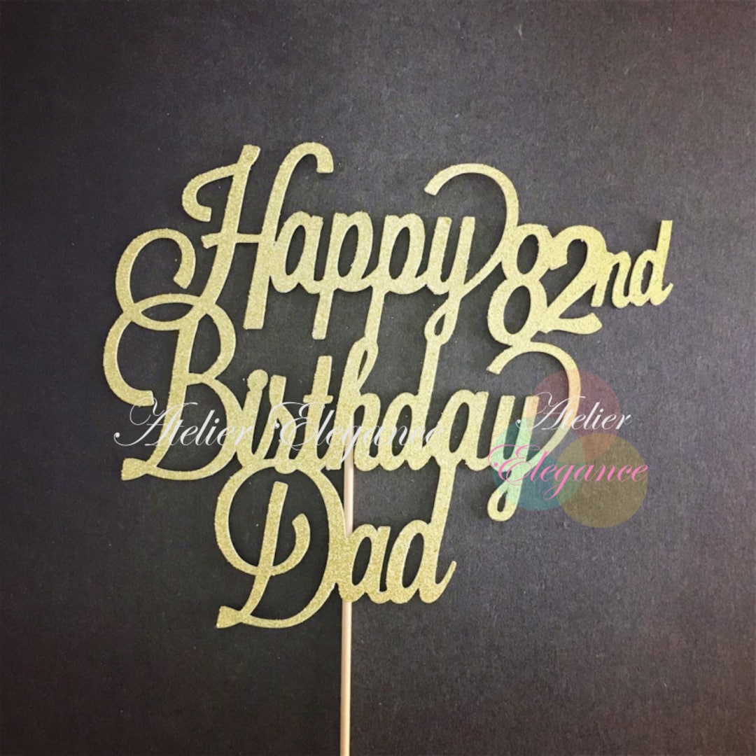 Happy 82nd Birthday Dad Cake Topper, Father's 82nd Birthday Cake Topper ...