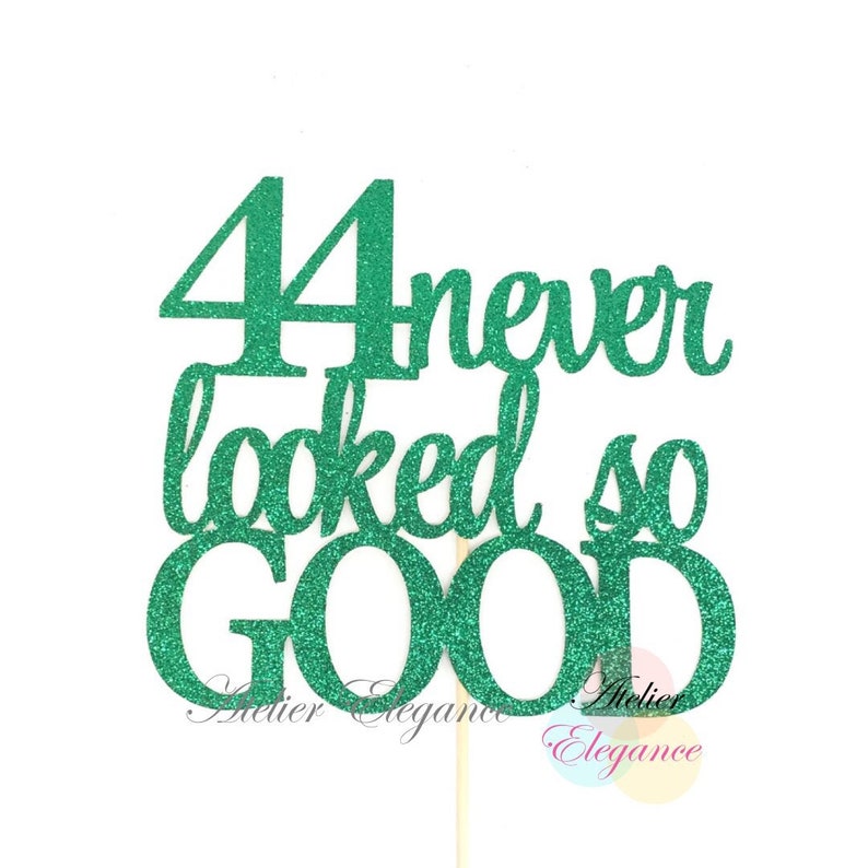 44th Birthday Cake Topper 44 Never Looked so Good Cake - Etsy