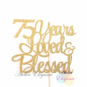 75 Years Loved & Blessed Cake Topper, 75th Anniversary Cake Topper ...