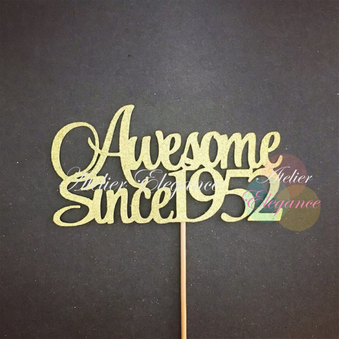 Awesome Since 1952 Cake Topper, Birth Year Cake Topper, 73rd Birthday ...