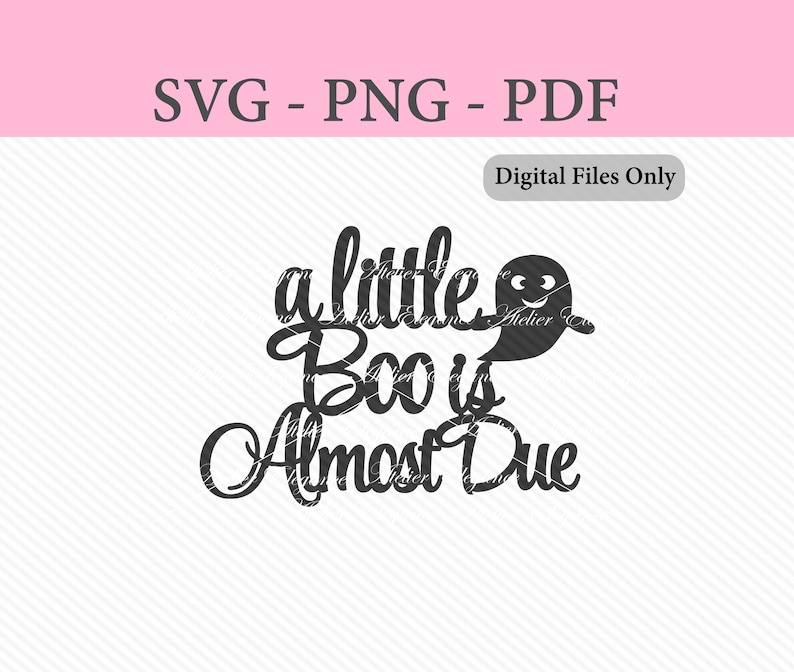 A Little Boo is Almost Due File, SVG, PNG, PDF, Cut File, Instant ...