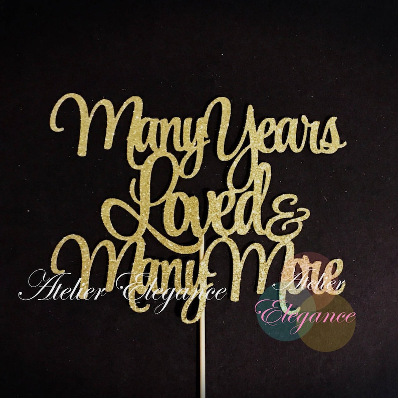 Many Years Loved and Many More Cake Topper, Wedding Celebration Cake ...