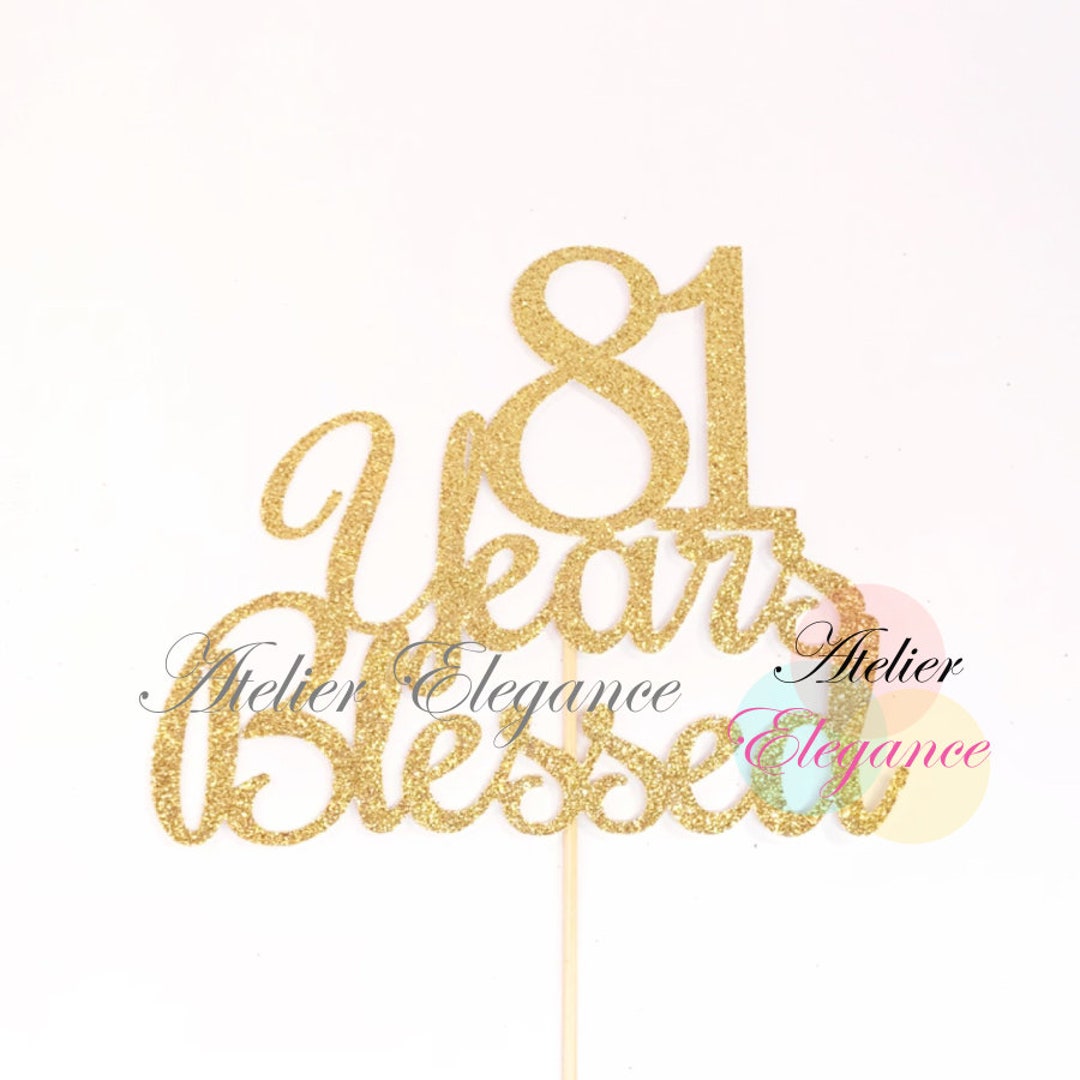 81 Years Blessed Cake Topper, 81 Cake Topper, 81st Anniversary Cake ...
