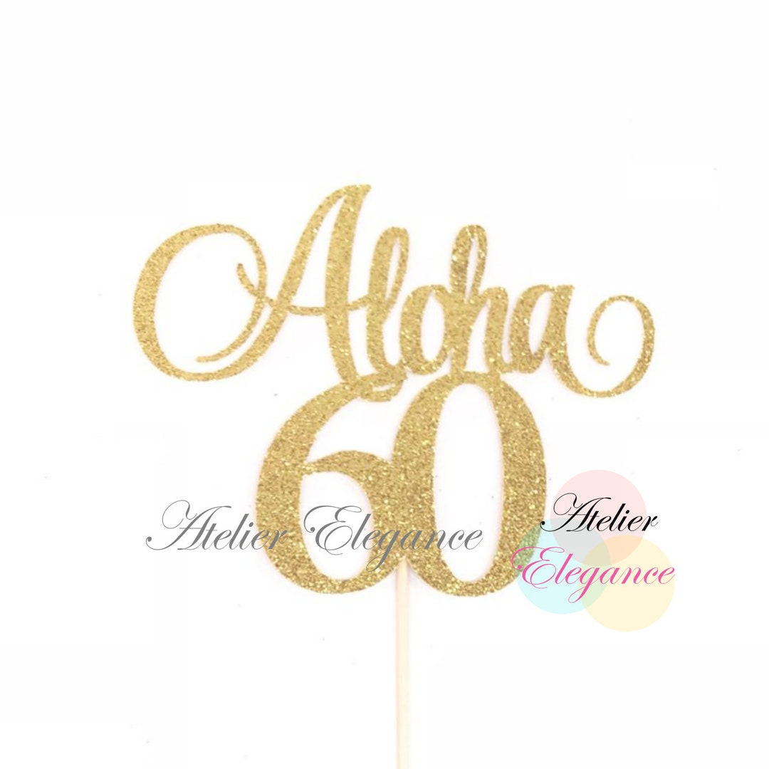 Aloha 60 Topper, Hello 60 Cake Topper, Tropical 60th Birthday Cake ...