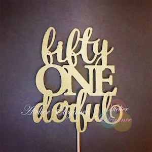 Fifty Onederful Cake Topper, Fifty Onederful Cake Topper, 51st Birthday ...