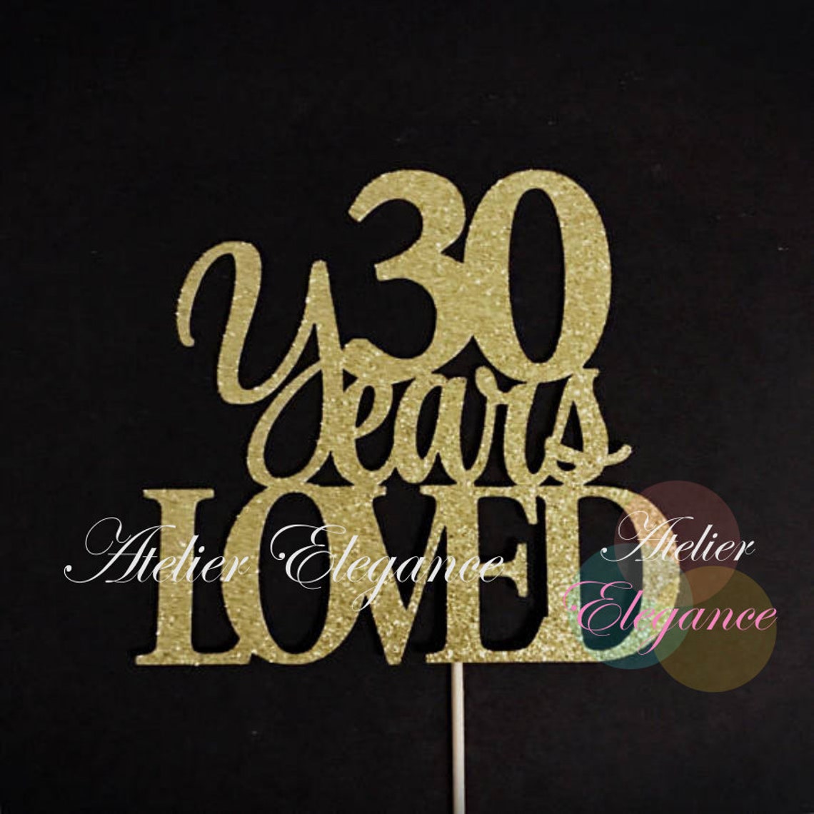30 Years Loved Cake Topper, 30 Cake Topper, 30th Anniversary Cake ...