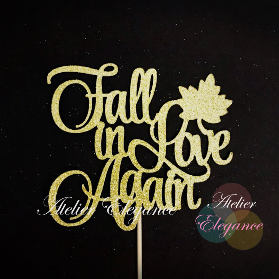 Fall in Love Again Cake Topper, Fall in Love Cake Topper, We Still Do ...