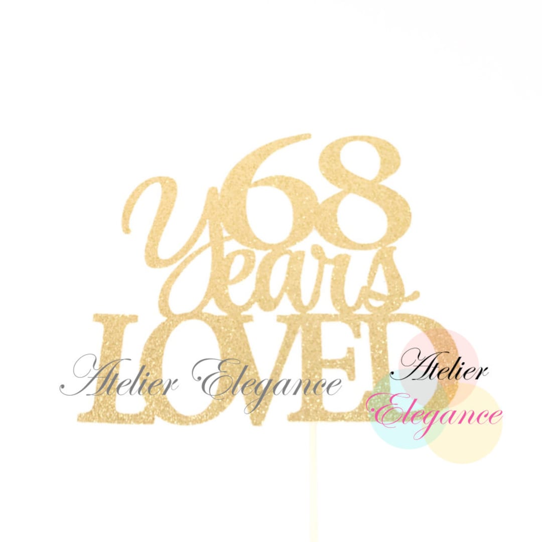 68 Years Loved Cake Topper, 68 Cake Topper, 68th Anniversary Cake ...
