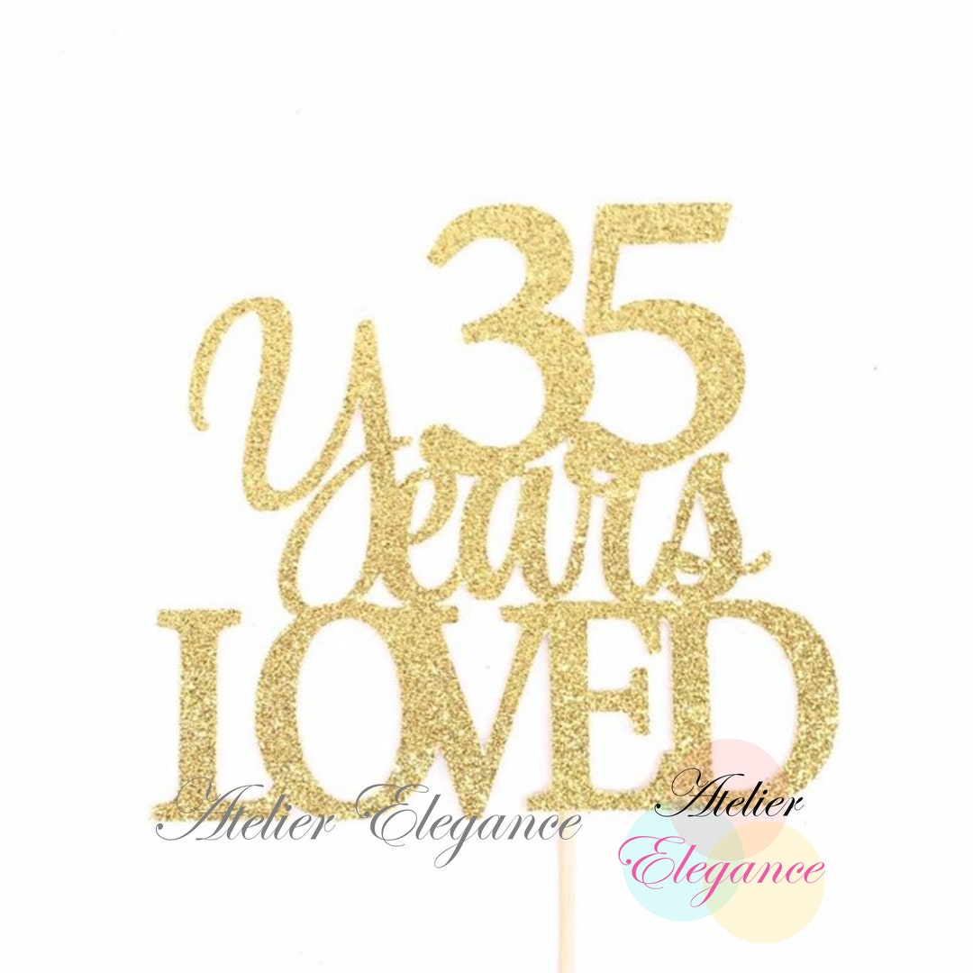 35 Years Loved Cake Topper, 35 Cake Topper, 35th Anniversary Cake ...