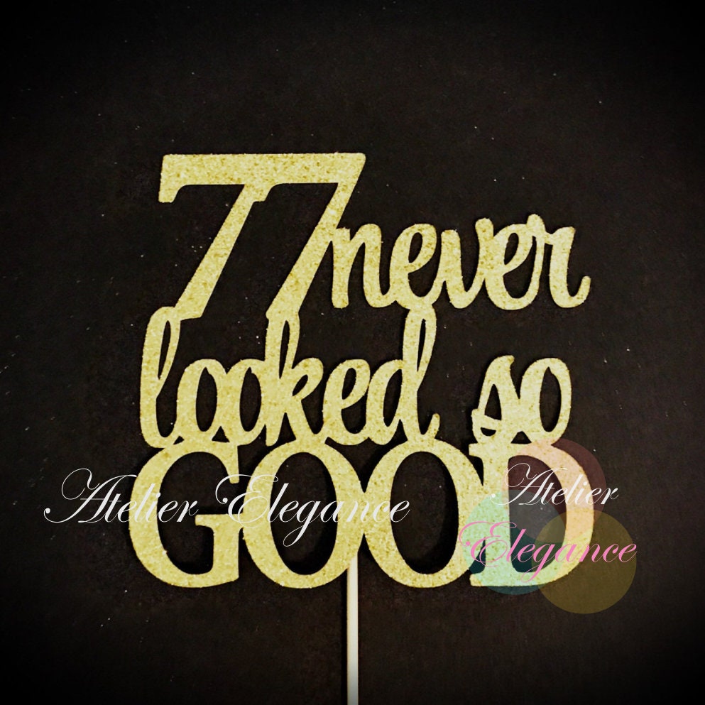 77th Birthday Cake Topper, 77 Never Looked so Good Cake Topper, 77th ...