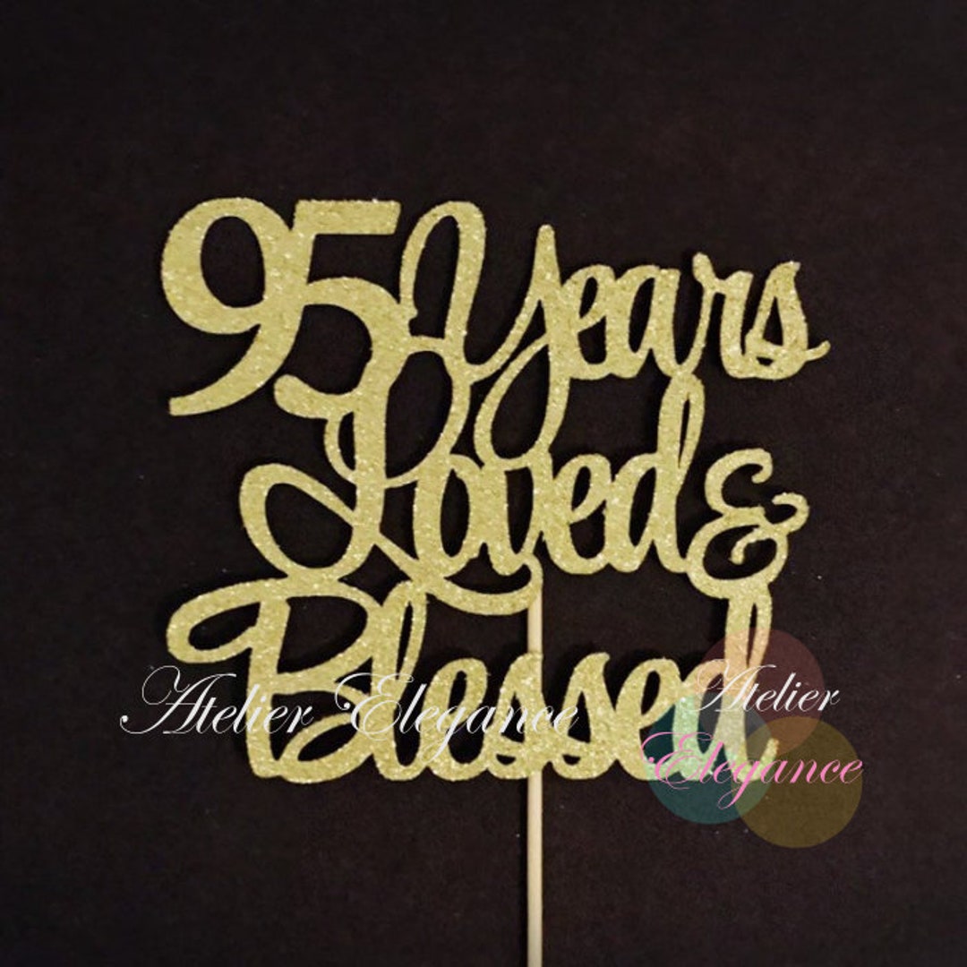 95 Years Loved & Blessed Cake Topper, 95th Anniversary Cake Topper ...